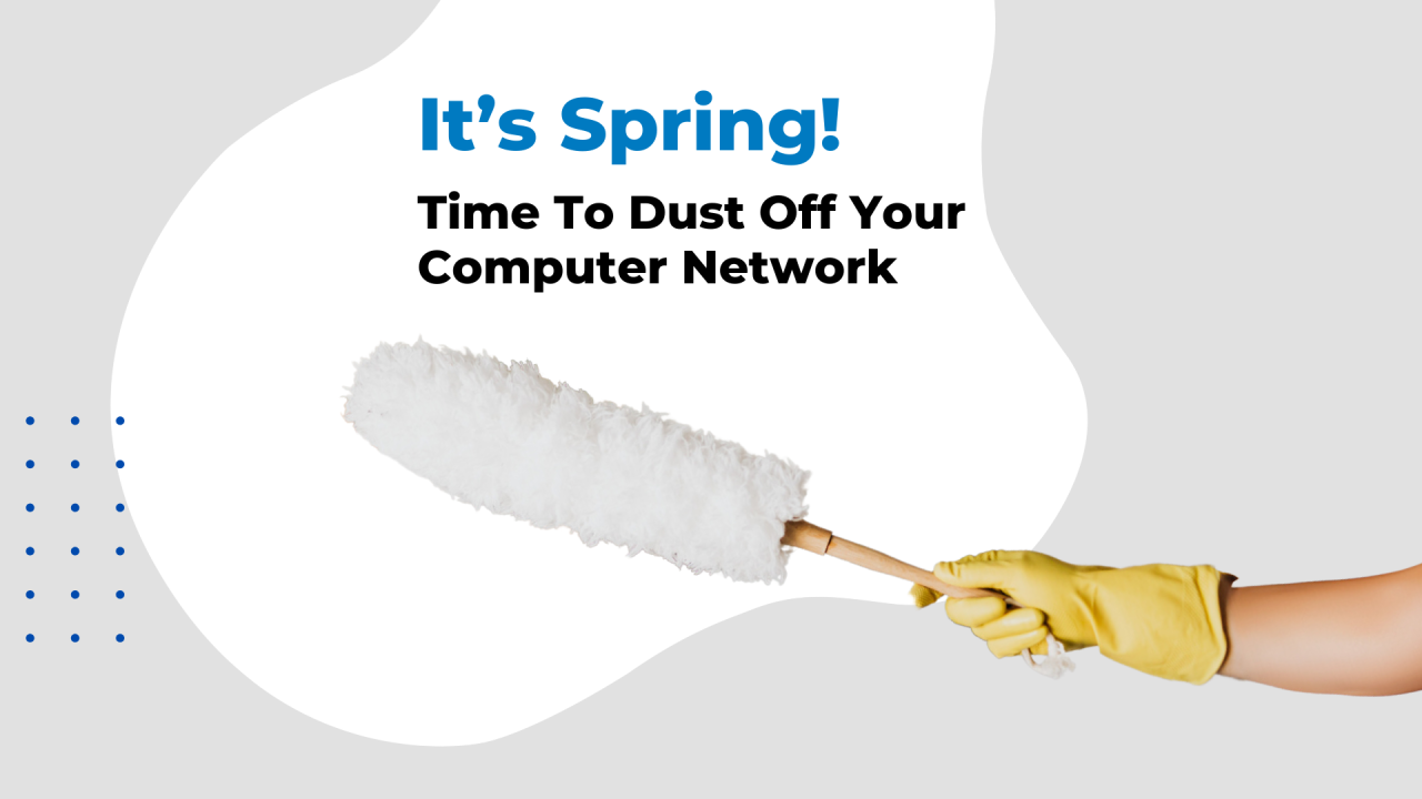Spring-Clean Your Computer Network Spring-Clean Your Computer Network